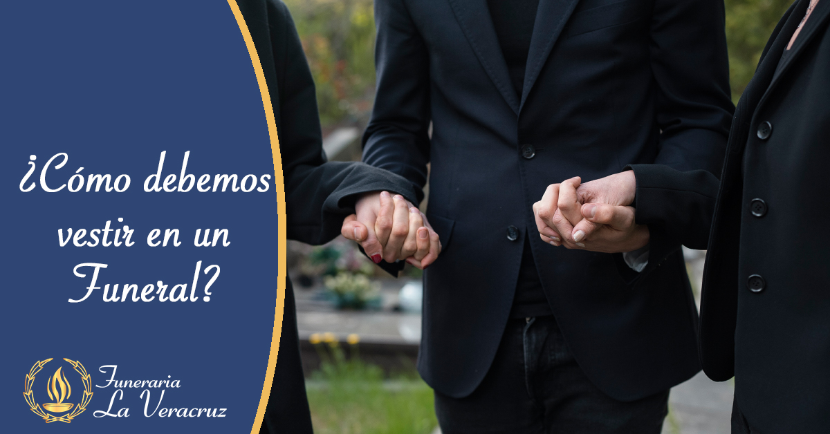 Vestimenta para asistir a un funeral - Funeraria La Veracruz